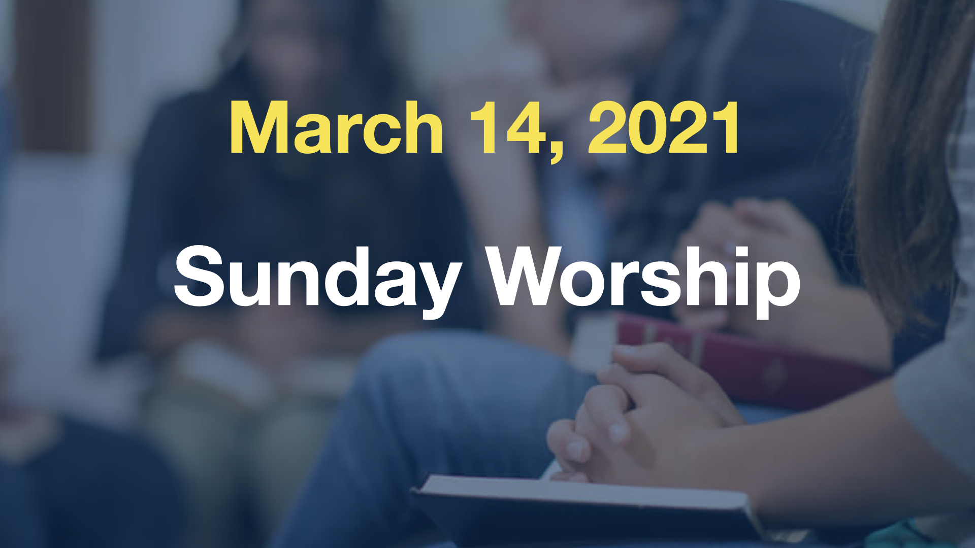 Sunday Worship – March 14, 2021